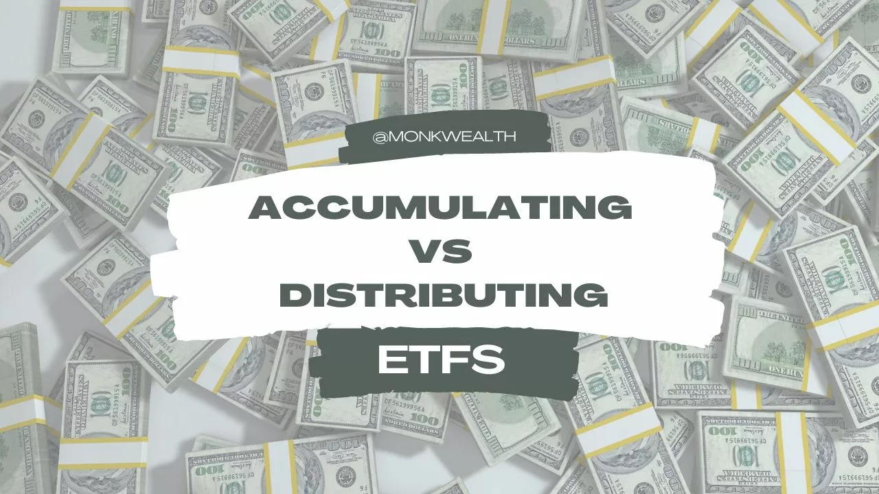 Accumulating vs Distributing ETFs - MonkWealth